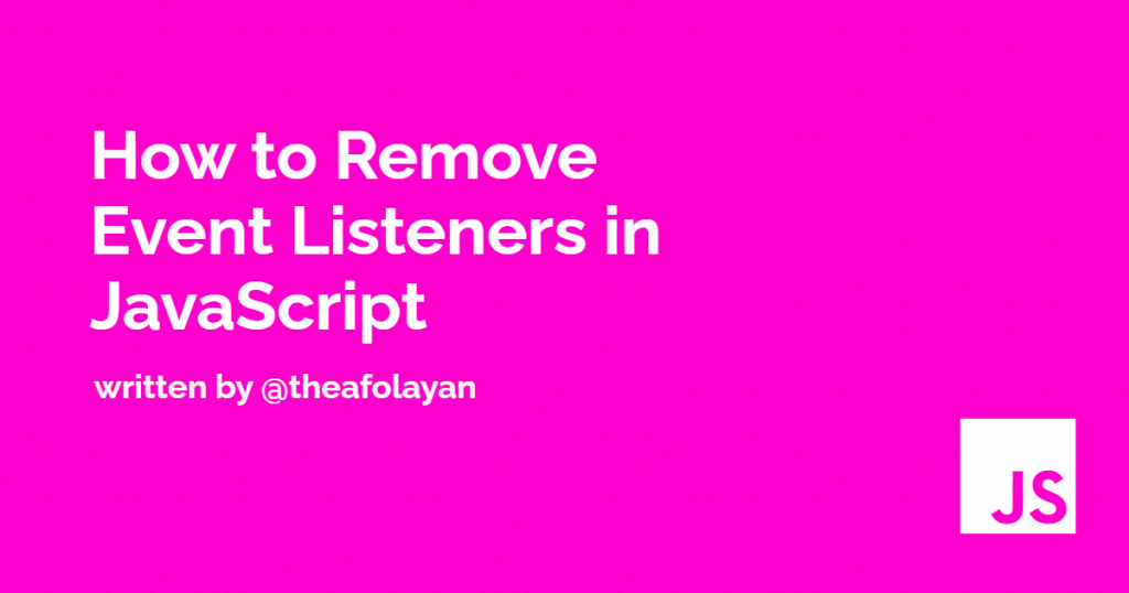 How To Easily Remove Event Listeners In JavaScript In 2 Ways Syntax 